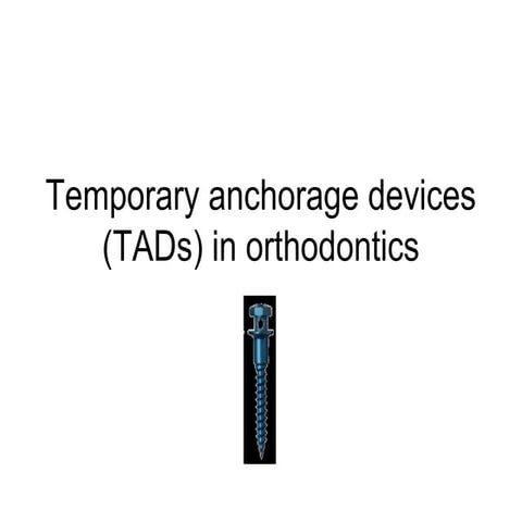Temporary anchorage devices (ta ds) in orthodontics 4 present | PPT