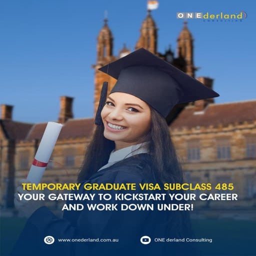 Temporary Graduate Visa Subclass 485 - Your Gateway to Kickstart Your ...