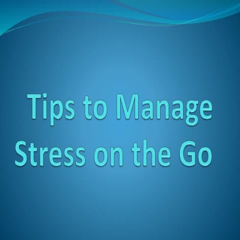 Ten-Tips-to-Manage-Stress-on-the-Go (1).pptx