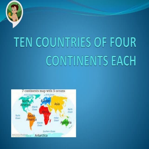 Ten countries of 4 four continents | PPT