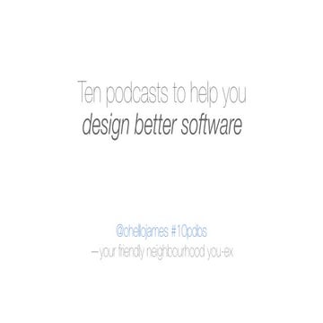 Ten Podcasts to Help You Design Better Software | PDF