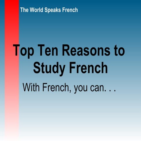 Ten reasons to study French | PPT