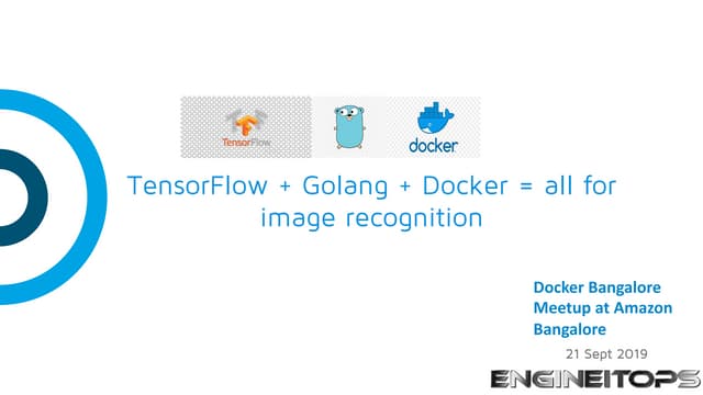 Tensorflow Docker And Golang All For Image Rekognition Sangam Biradar Engineitops Ppt