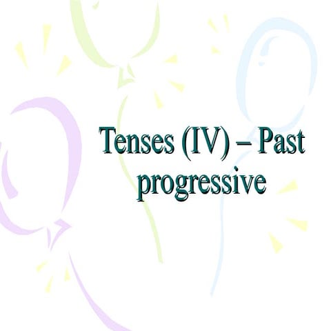 Tenses (iv) past progressive | PPT