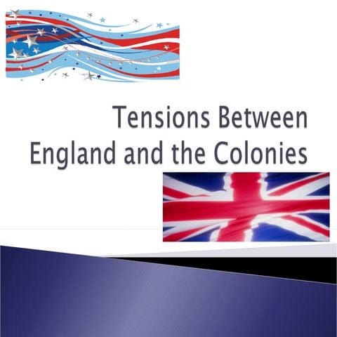 Tensions between england and the colonies | PPT