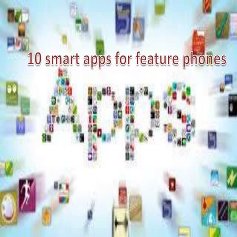Amazing 10 Smart Apps for Feature Phones | PPTX
