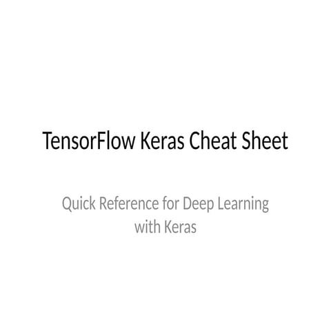 Tensorflow Keras Cheatsheet For Deep Learning Pptx