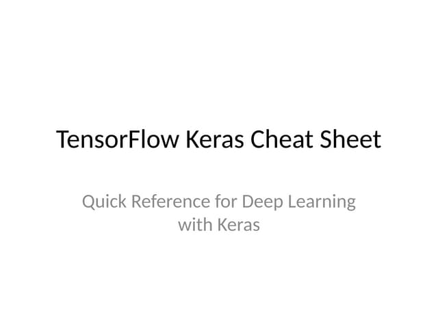 Tensorflow Keras Cheatsheet For Deep Learning Pptx