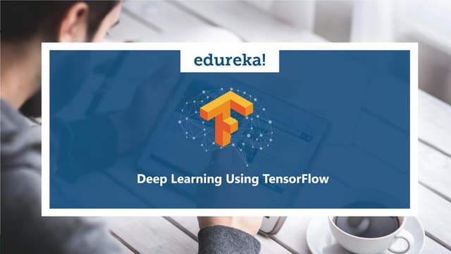 Deep Learning Using Tensorflow Tensorflow Tutorial Ai And Deep Learning Training Edureka Pdf
