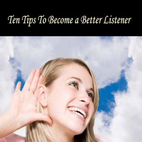 Ten Tips To Become A Better Listener | PPSX