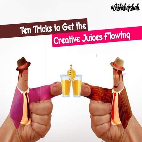 Ten Tricks to Get the Creative Juices Flowing | PDF