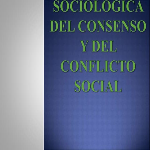 Teoría sociológica del consenso y del conflicto social | PPTX