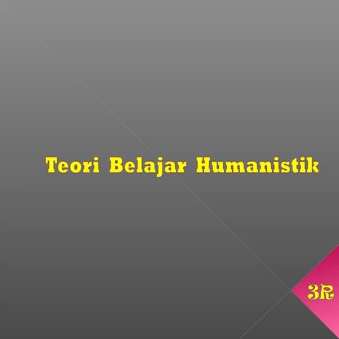 TEORI BELAJAR HUMANISTIK | PPT