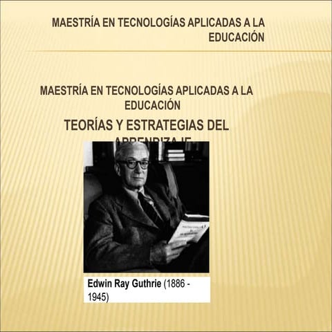 TEORIA-CONDUCTISTA Edwin Ray Guthrie (1886 - 1945).ppt