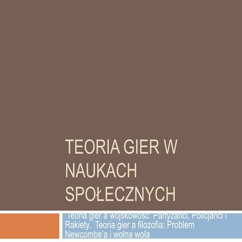 Teoria gier w wojskowosci i filozofii | PPTX