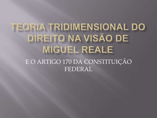 TEORIA TRIDIMENSIONAL DO DIREITO de miguel reale.pptx