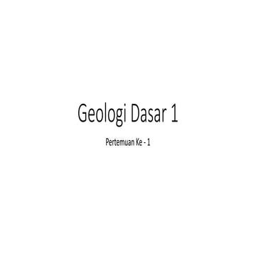Teori Geologi Dasar 1 - Pertemuan Ke-1.pptx