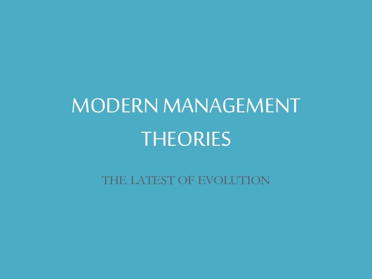 Modern Management Theories Modern Management Theories