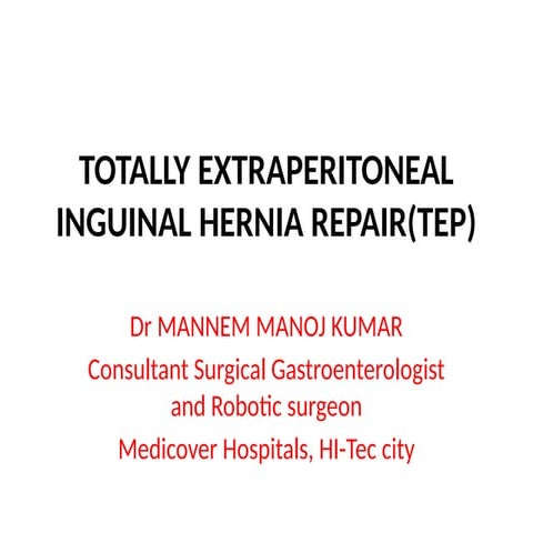 Total extraperitoneal repair for Inguinal Hernia.pptx