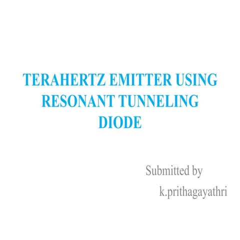 Terahertz emitter using resonant tunneling diode | PPTX | Physics | Science