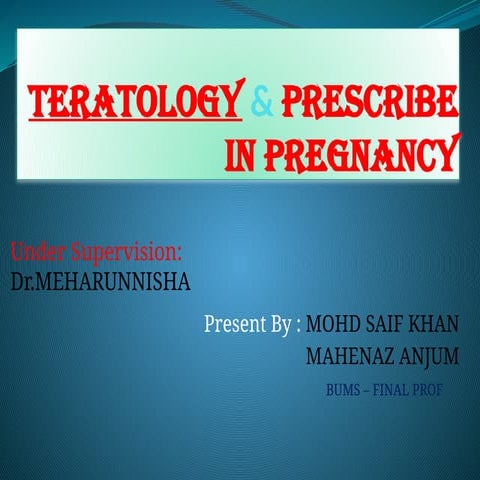 TERATOLOGY & PRESCRIBE IN PREGNANCY dr saif presentation.pptx