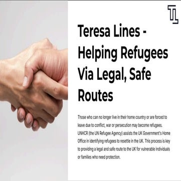 Teresa Lines - Helping Refugees Via Legal, Safe Routes | PPT