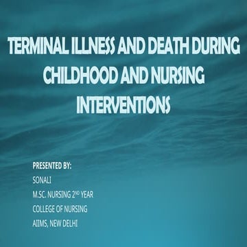 TERMINAL ILLNESS AND DEATH DURING CHILDHOOD AND NURSING CARE.pptx