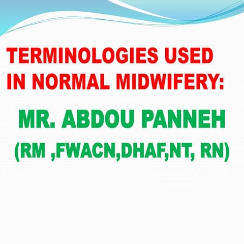 Terminologies used in normal midwifery-mr. panneh | PPTX