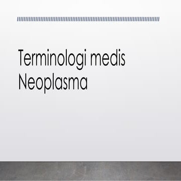 Terminologi medis Neoplasma bidang kesehatan | PPTX