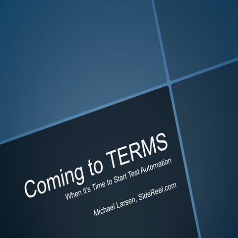 Coming to TERMS with Test Automation | PPT