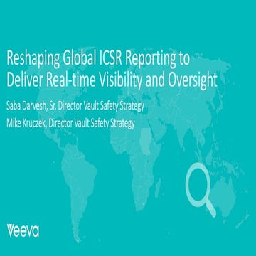 Reshaping Global ICSR Reporting to Deliver Real-time Visibility and ...