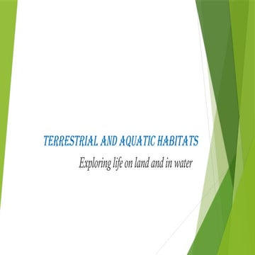 Terrestrial and Aquatic Habitats comapariacdgashjasvdsjx.pptx