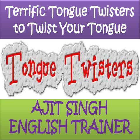 Terrific tongue twisters to twist your tongue | PPT