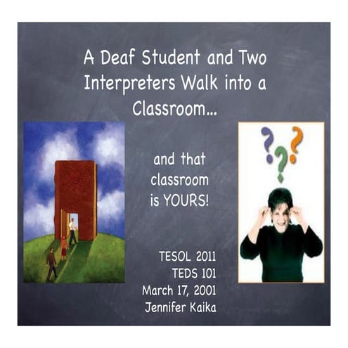 TEDS 101: A Deaf Student and 2 Interpreters Walk Into a Classroom... | PDF
