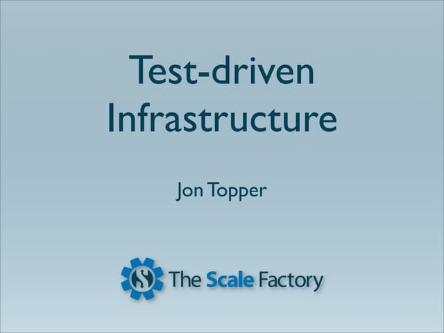 Test driven infrastructure | PPT Test driven infrastructure | PPT