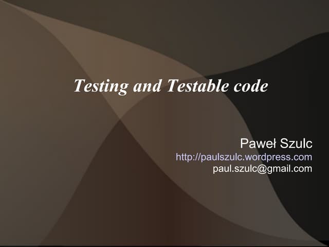 Testing and Testable Code | PPT Testing and Testable Code | PPT