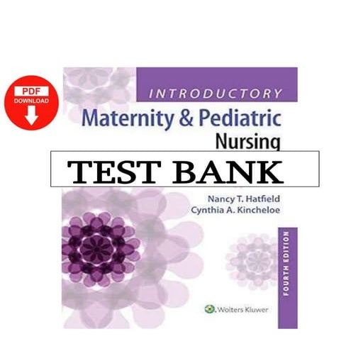 Test Bank for Introductory Maternity and Pediatric Nursing 4th Edition ...