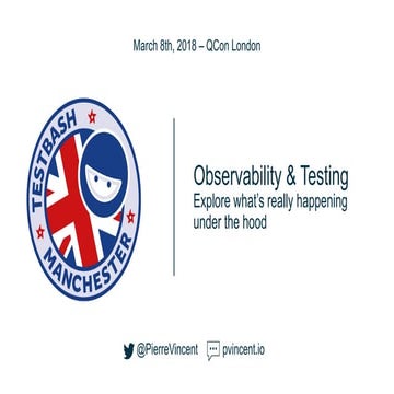 [Test Bash Manchester] Observability and Testing | PDF