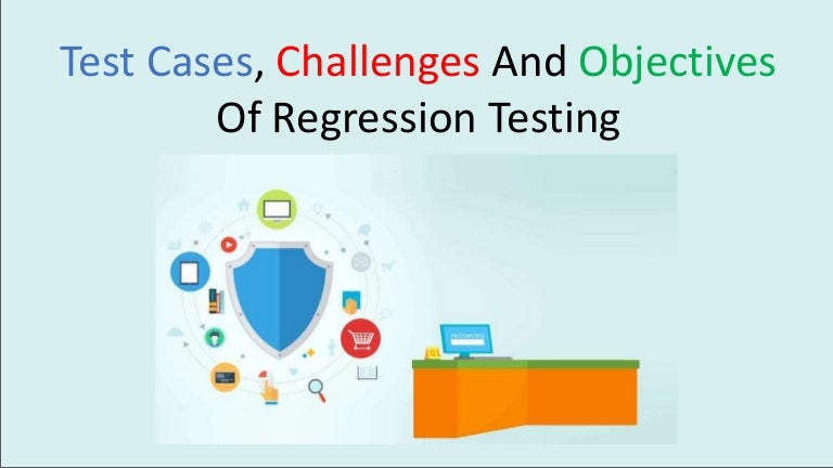 Test cases, challenges and objectives of regression testing