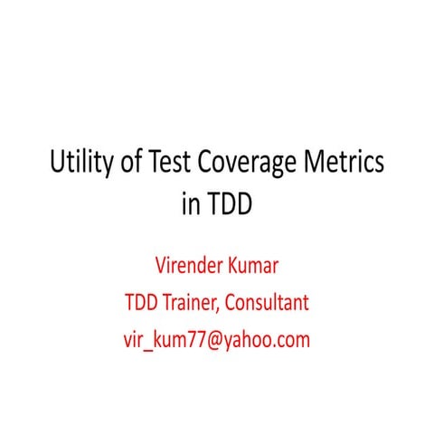 Utility Of Test Coverage Metrics In Tdd Ppt