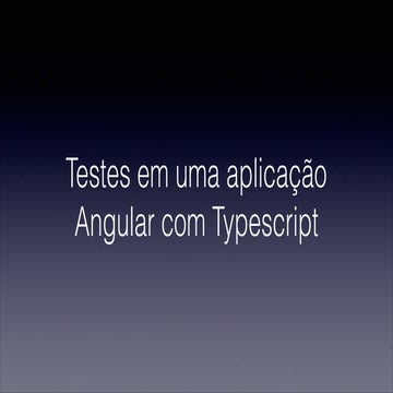 Testes Unitários Em Angular Com Typescript Ppt