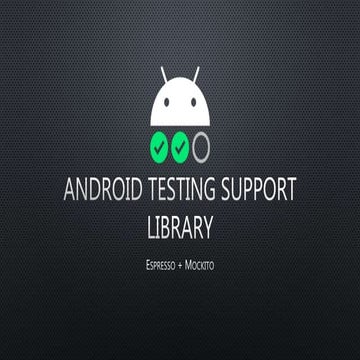 Testes Android Android Testing Support Library Ppt
