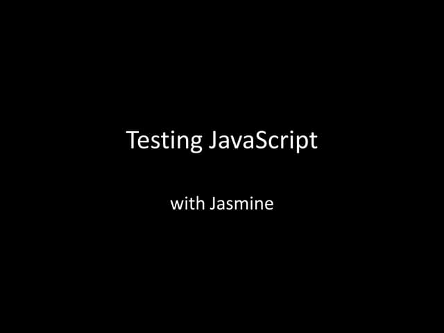 Testing Javascript Ppt 7821