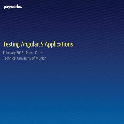 Testing Angularjs Applications At Payworks Ppt