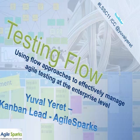 Using flow approaches to effectively manage agile testing at the ...