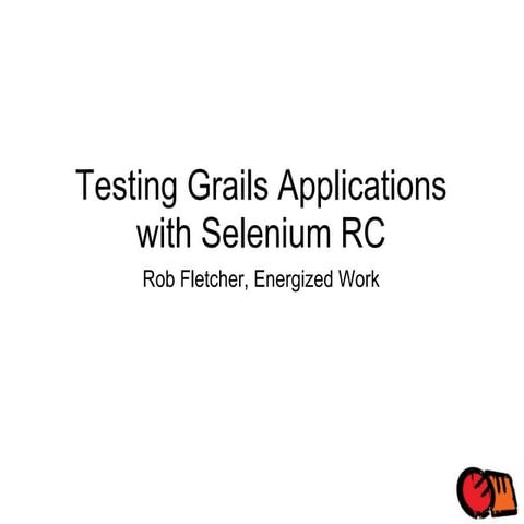 Testing Grails Applications With Selenium Rc Ppt