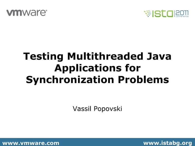 Testing Multithreaded Java Applications For Synchronization Problems Ista 2011 Ppt
