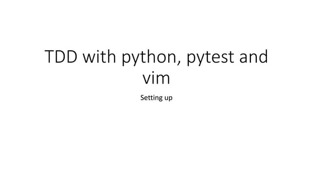 Testing With Python Pytest And Vim Ppt 0699