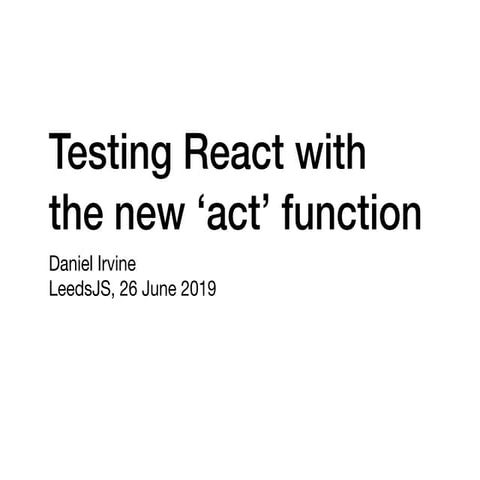 Testing React Hooks With The New Act Function Ppt 