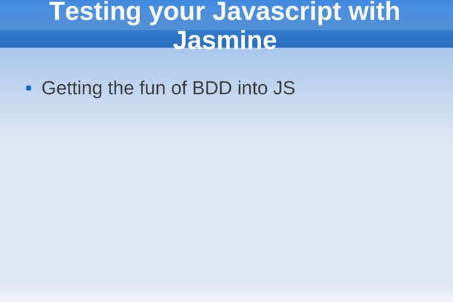 Testing your javascript code with jasmine | PPT Testing your javascript code with jasmine | PPT